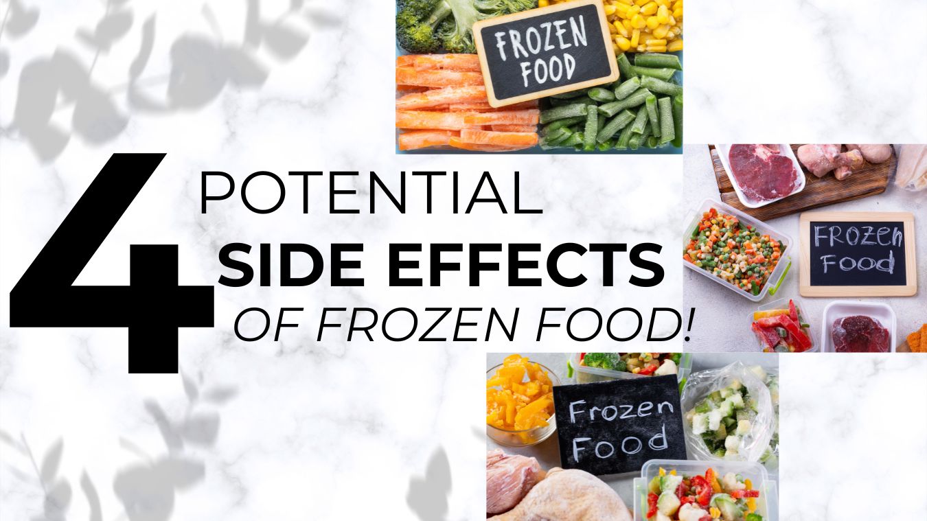 Frozen Foods: What Are Potential Side Effects Of Consuming It Regularly