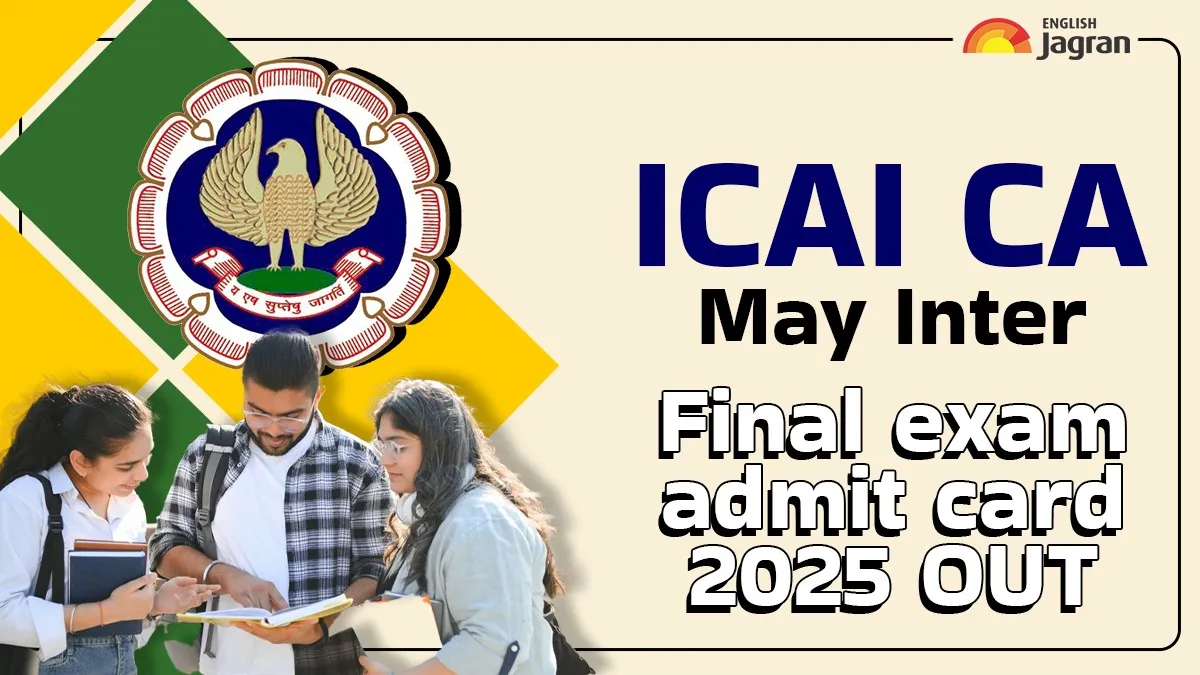ICAI CA May Inter, Final Exam Admit Card 2025 OUT: Know Steps To ...