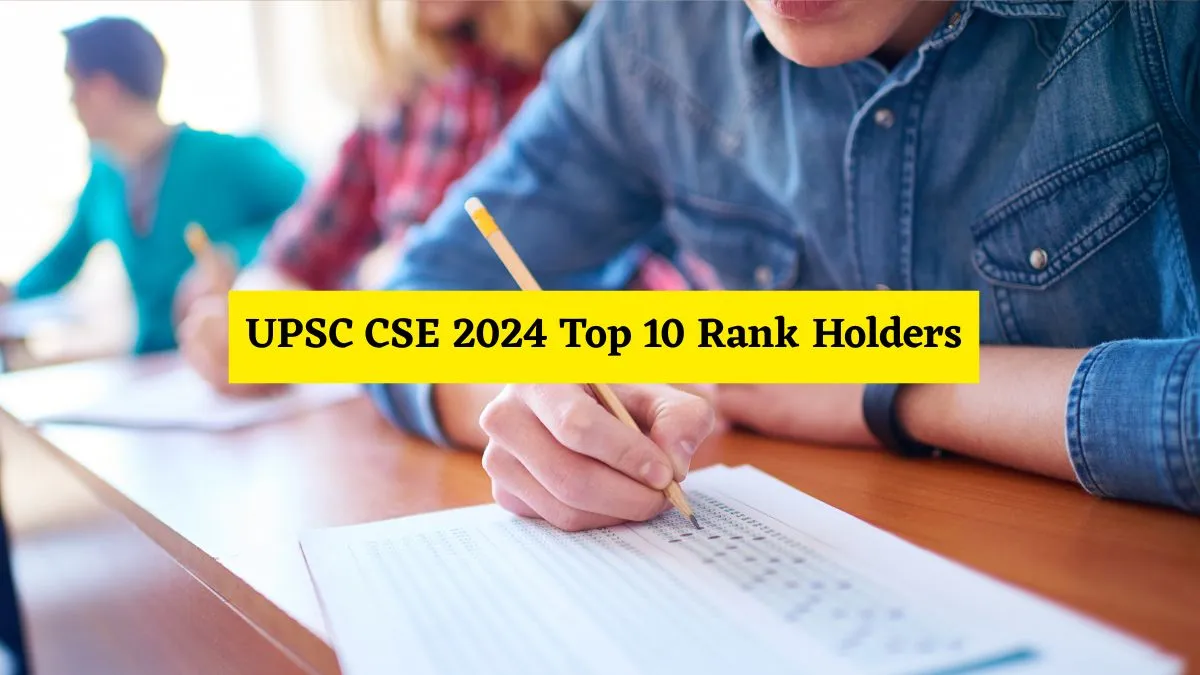 UPSC CSE Top 10 Rank 2024: Shakti Dubey Ranks First, Hashita Goyal 2nd ...