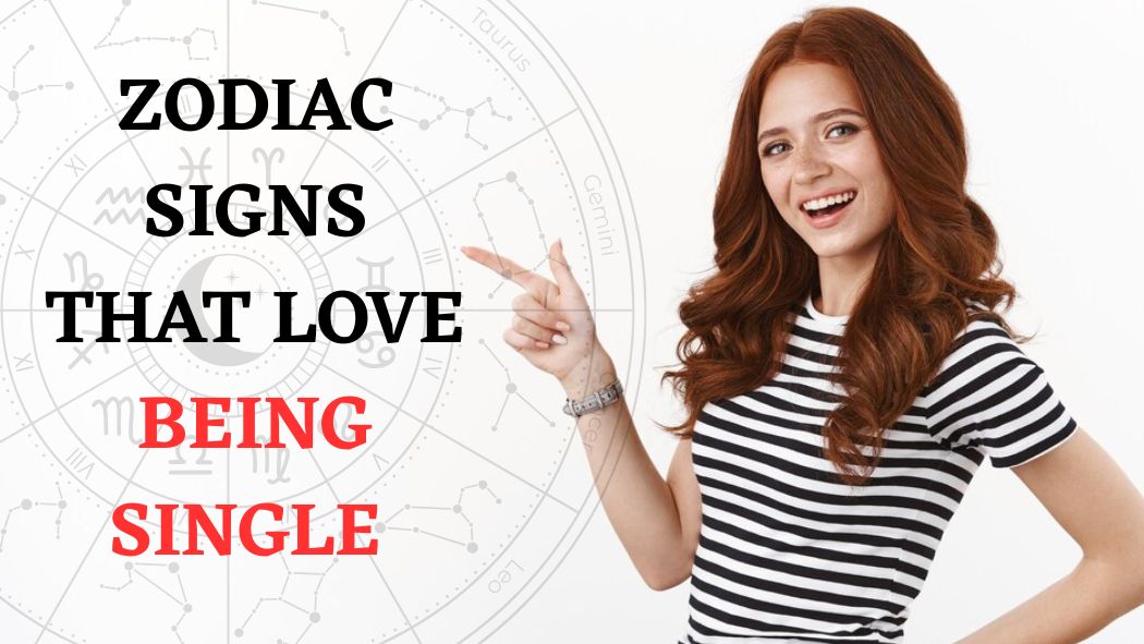 Why zodiac signs are single 60 photos - Astrologytoyou.com