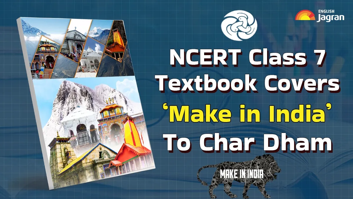 NCERT Class 7 Textbook Covers ‘Make in India’ To Char Dham, Emphasise ...
