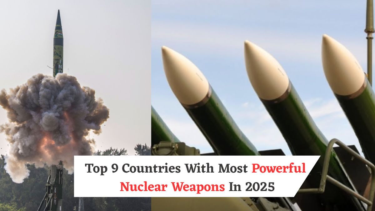 Top 9 Countries With Most Powerful Nuclear Weapons In 2025