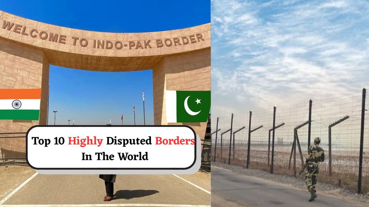 Top 10 Highly Disputed Borders In The World: India-Pakistan, Israel ...