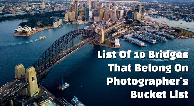 List Of 10 Bridges That Belong On Any Photographer's Bucket List: This ...