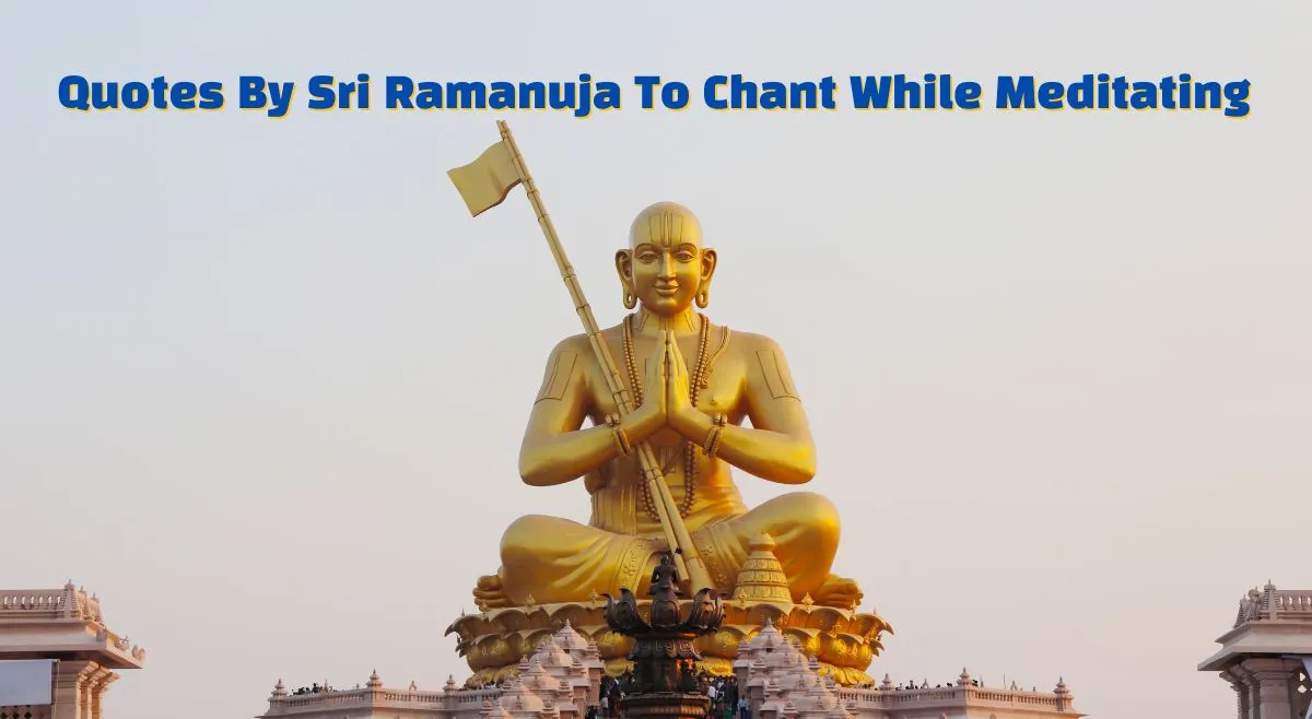 50+ Quotes By Sri Ramanuja To Chant While Meditating