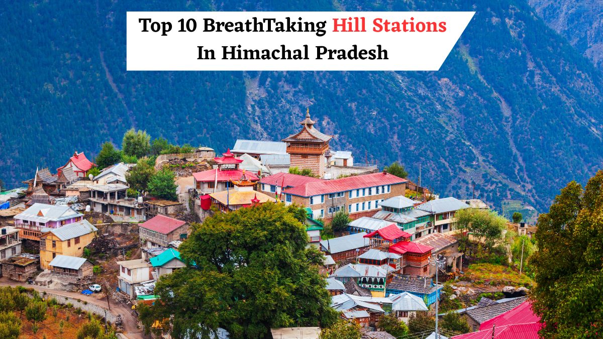 Top 10 Breathtaking Hill Stations In Himachal Pradesh To Explore This ...