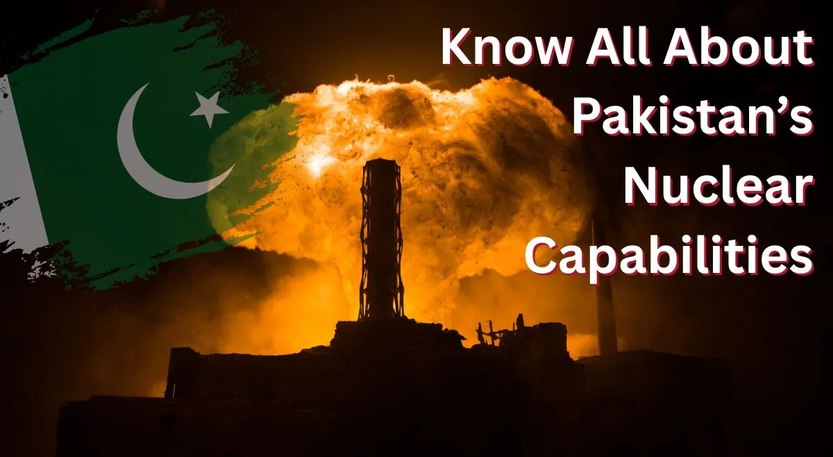 What Nuclear Weapons Does Pakistan Have? Know All About Pakistan’s ...