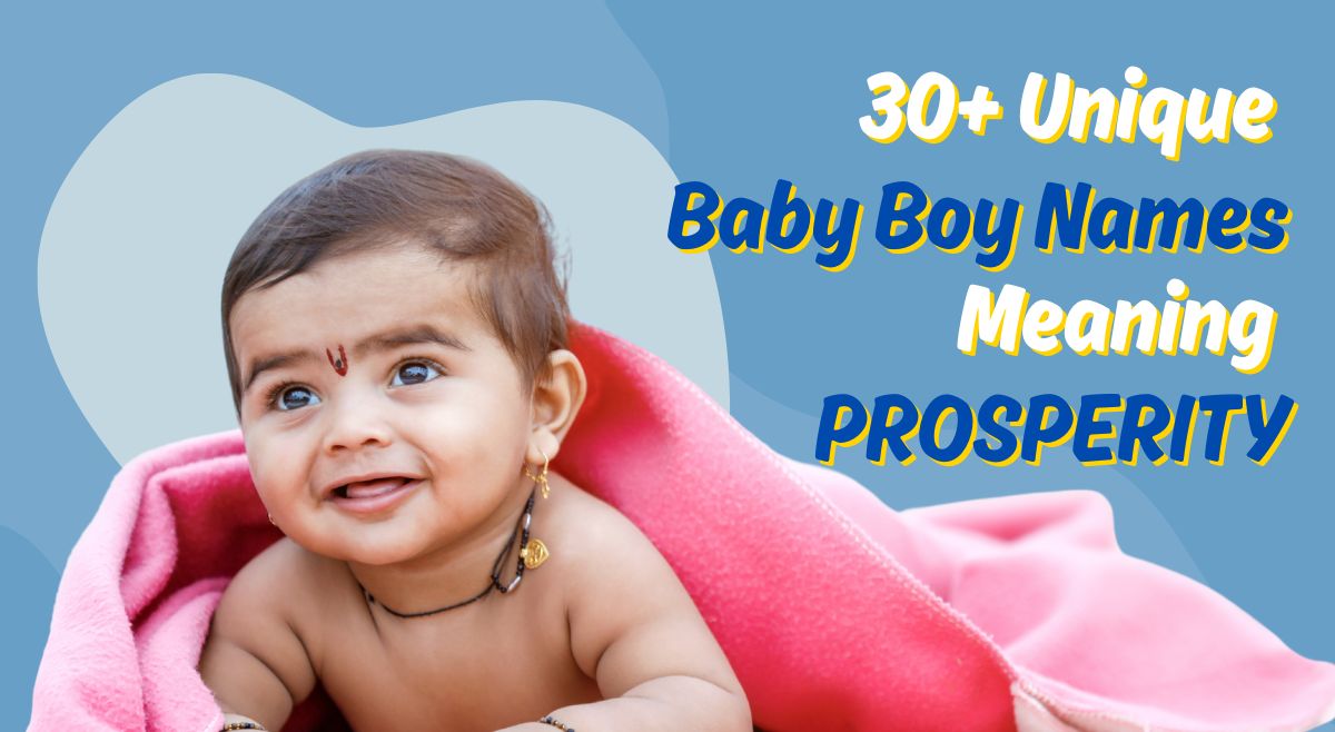 30+ Unique And Interesting Baby Boy Names That Mean Prosperity In ...