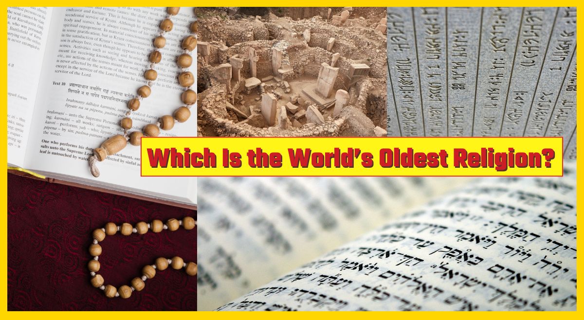 Which Is the World’s Oldest Religion? Top 7 Revealed