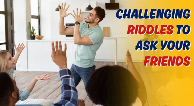 30+ Challenging Riddles To Ask Your Friends