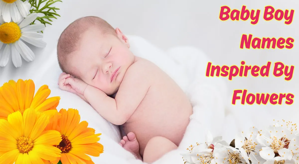 50+ Baby Boy Names Inspired By Flowers