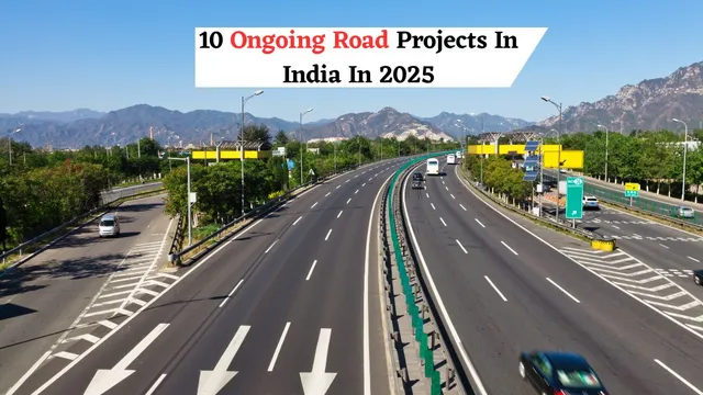 List Of 10 Ongoing Road Projects In India In 2025 That Will Boost ...
