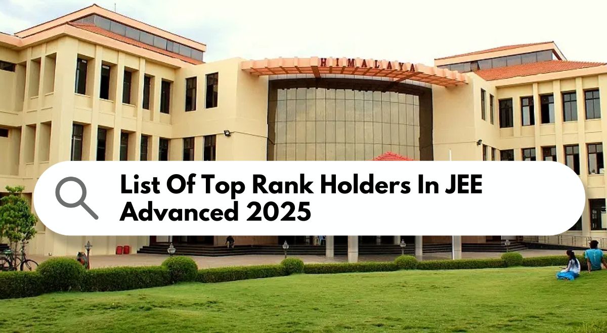 List Of Top Rank Holders In JEE Advanced 2025 Exam