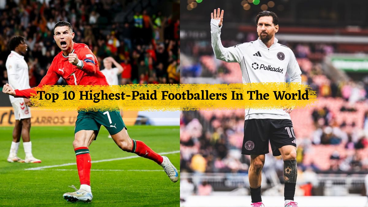 List Of Top 10 Highest Paid Footballers In The World In 2025: Cristiano Ronaldo Vs Lionel Messi ...