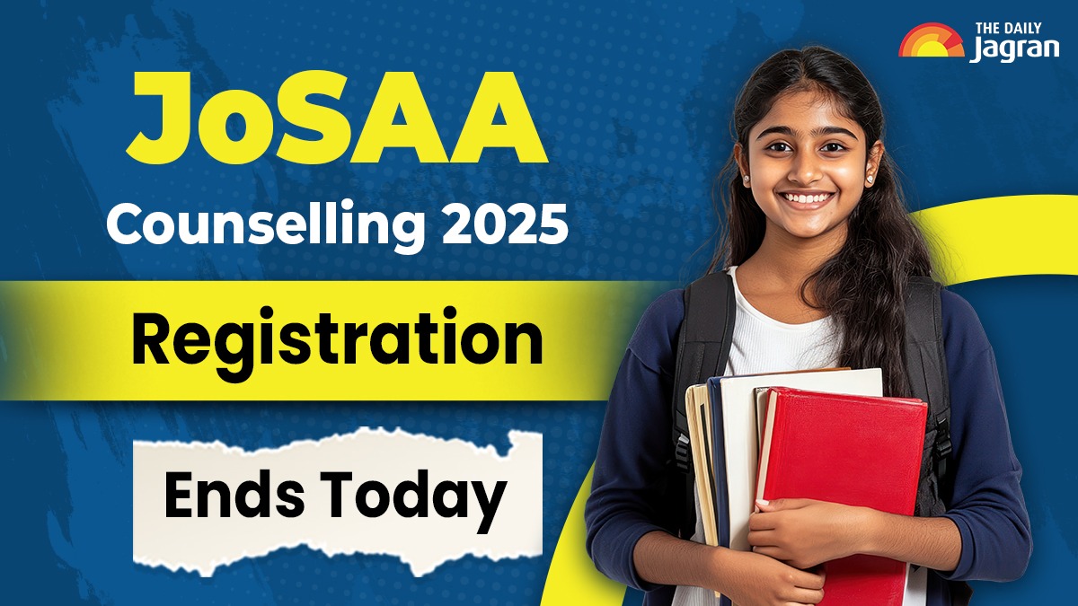JoSAA Counselling 2025: Registration Ends Today, Apply At josaa.nic.in, Complete Guide for 127 ...