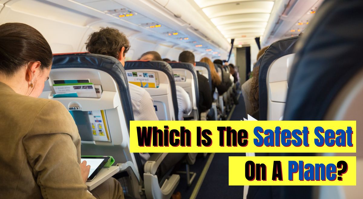Which Is The Safest Seat To Sit In On A Plane?