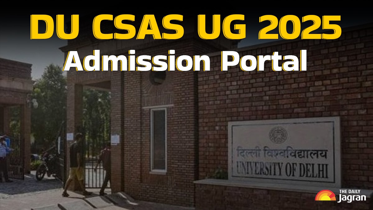 DU CSAS UG 2025 Admission Portal Open Today; Here How To Apply At ...