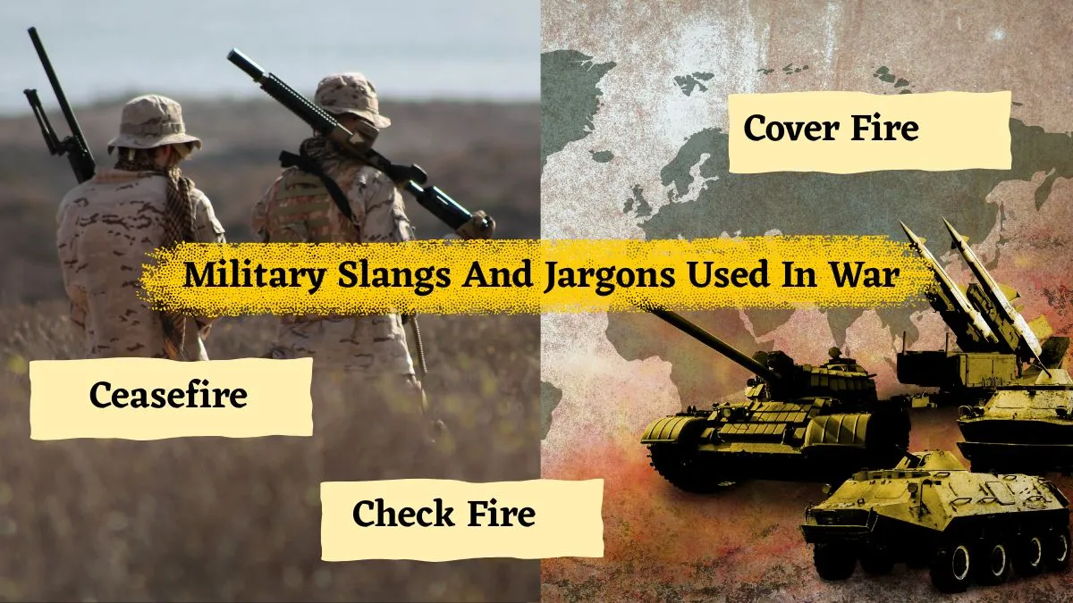 40+ Military Slangs And Jargons Used In War: Ceasefire, Check Fire And More