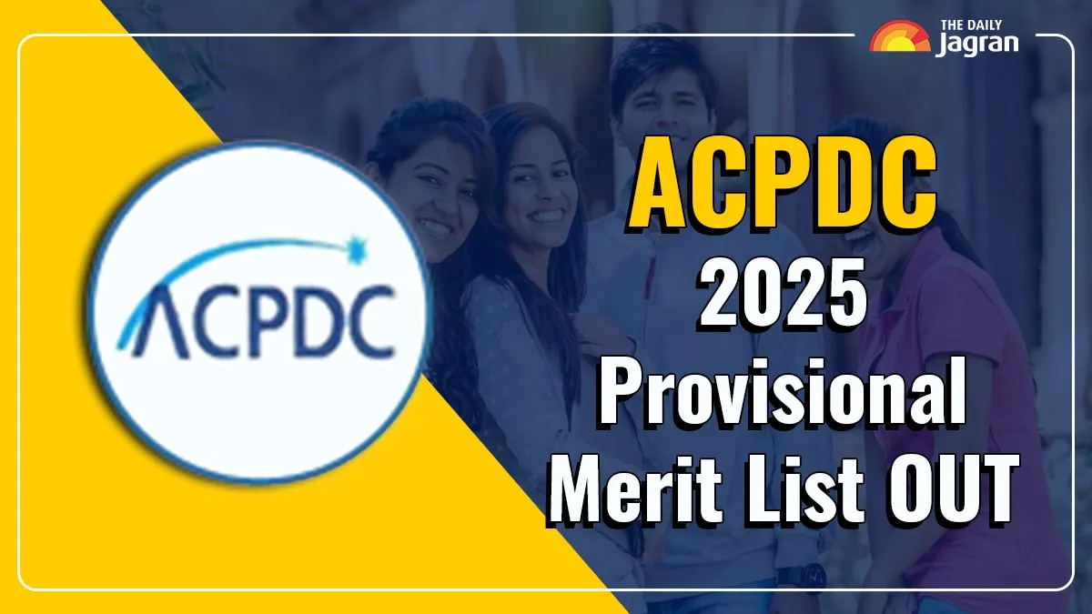 ACPDC 2025 Provisional Merit List Released; Steps To Download First ...