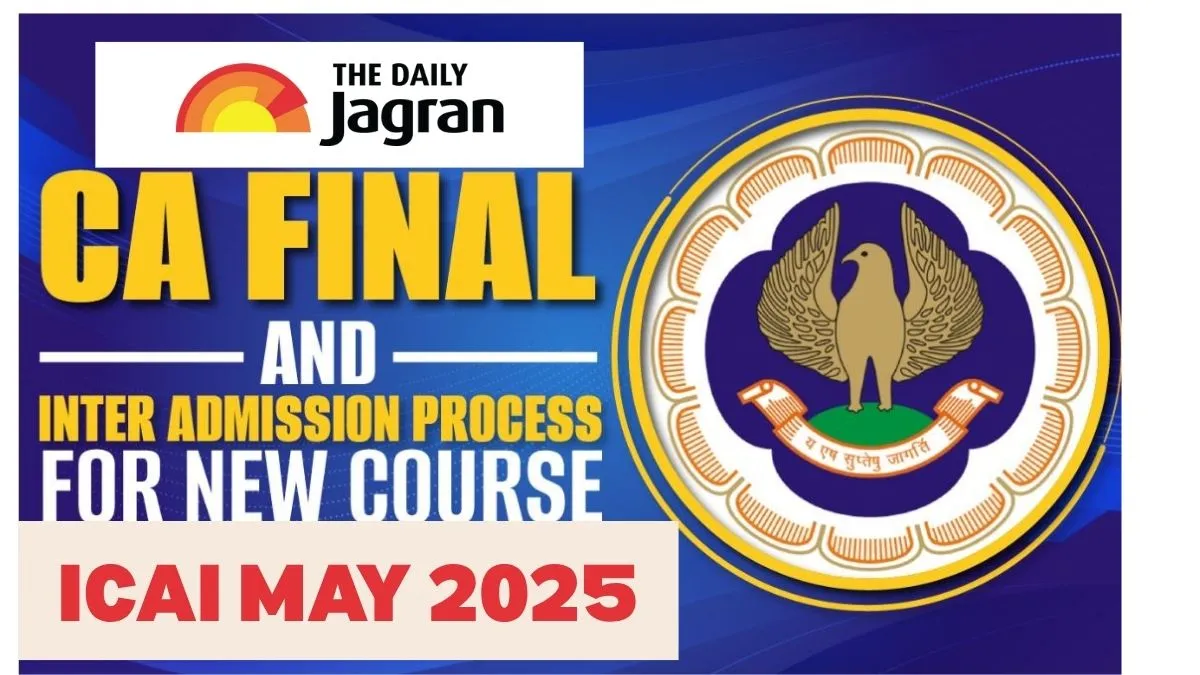 ICAI CA Final & Inter Admissions May 2025: New Course Details & Process ...
