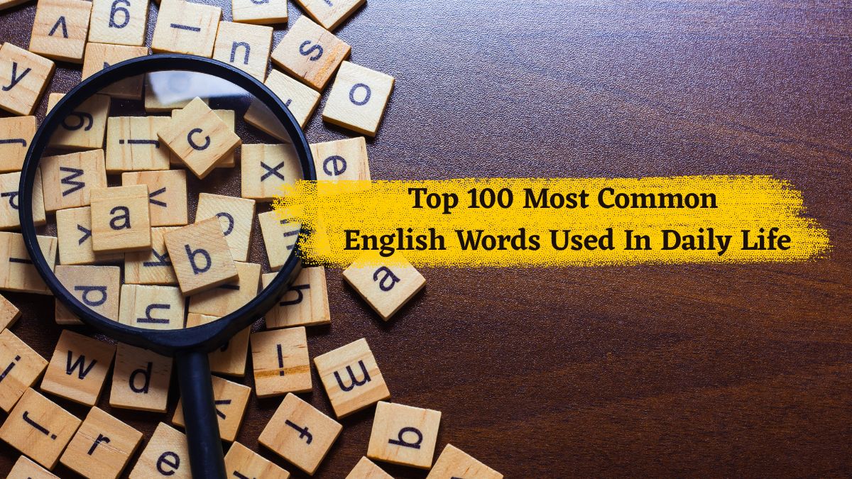 Top 100 Most Common English Words That Are Used In Daily Life