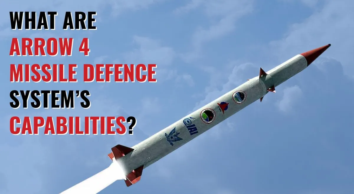 What Are The Arrow 4 Missile Defence System's Capabilities?