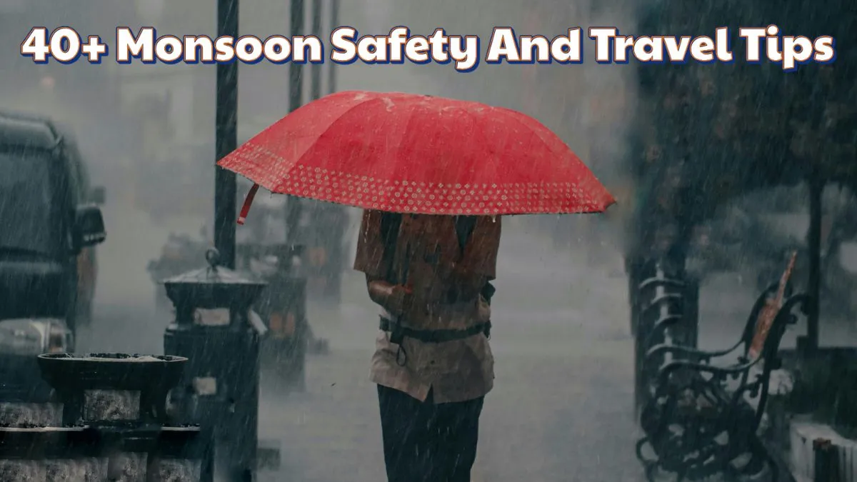 40+ Monsoon Safety And Travel Tips Before Stepping Out In The Rainy Season