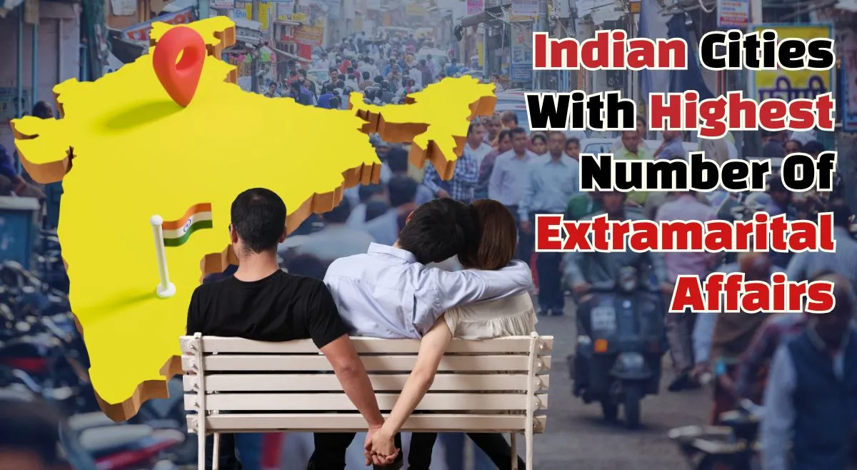 List Of 20 Indian Cities With Highest Number Of Extra-Marital Affairs ...