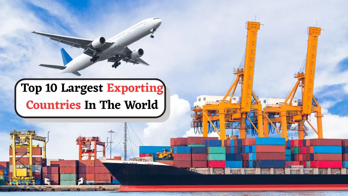 Top 10 Largest Exporting Countries In The World: China Leads The World ...