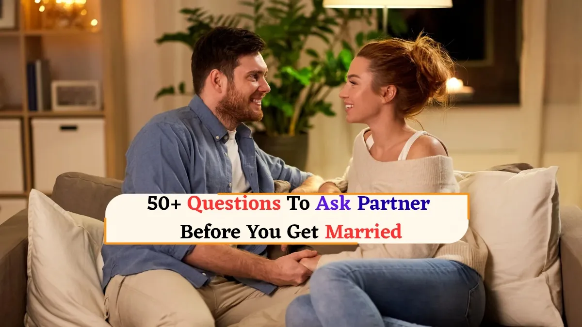 50+ Must-Ask Questions Before You Get Married To Your Partner