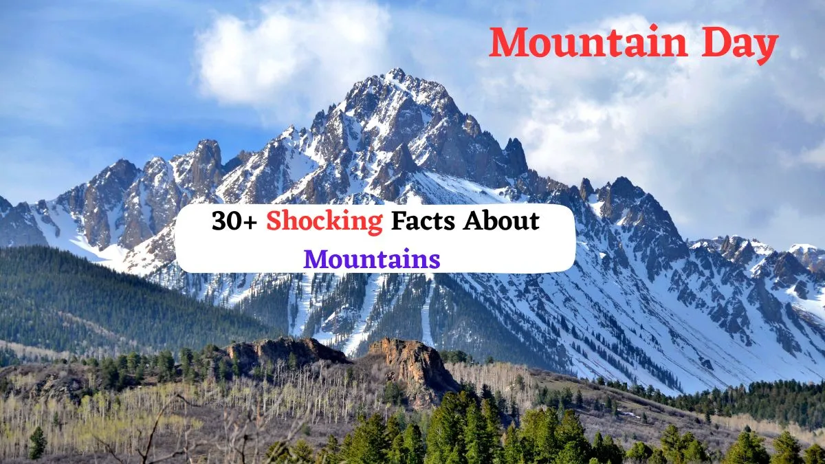 30+ Shocking Facts About Mountains To Know On Mountain Day