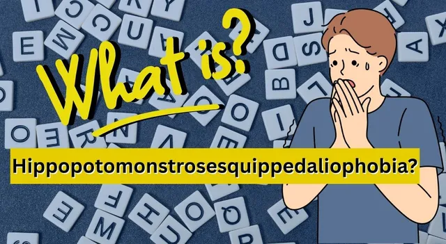 What Is The Meaning Of Hippopotomonstrosesquippedaliophobia?