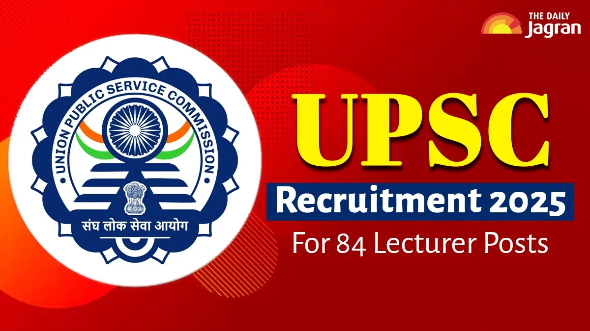 UPSC Recruitment 2025: Notification Released For 84 Lecturer Vacancies At upsc.gov.in; Check ...