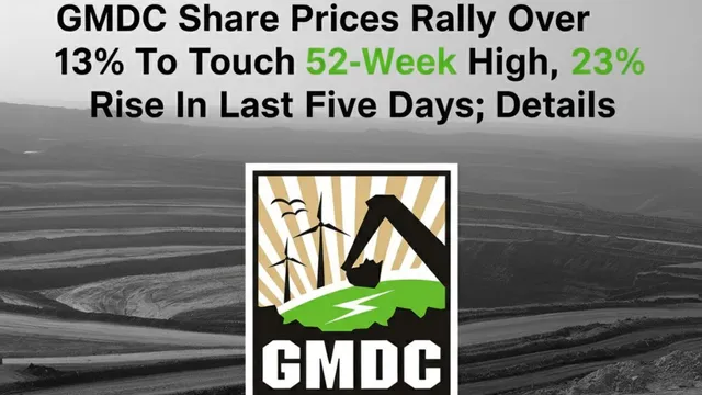 GMDC Share Prices Rally Over 13% To Touch 52-Week High, 23% Rise In ...