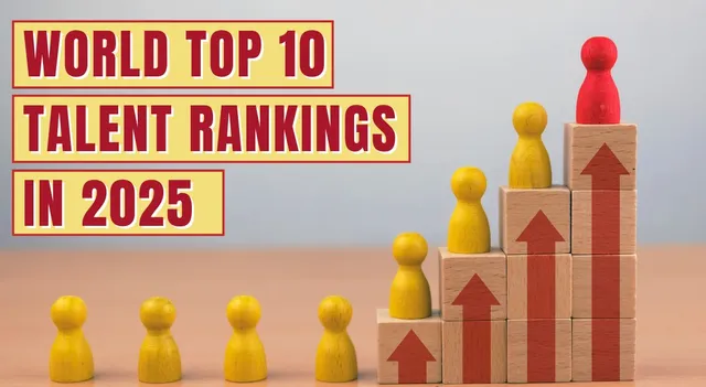 World's Top 10 Talent Rankings In 2025: Know Where India Ranks