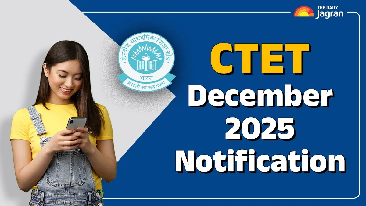 CBSE CTET 2025 December Exam Notification To Be OUT SOon At ctet.nic.in ...
