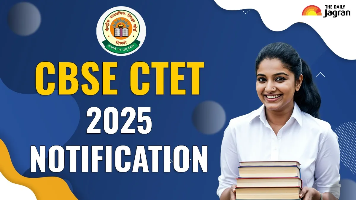 CTET 2025 Exam Date Released At ctet.nic.in: Steps To Apply, Exam Date ...