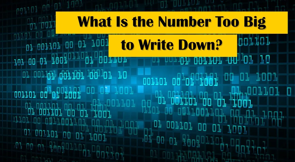 Do You Know There’s A Number So Big It Can’t Be Written: Know All About ...