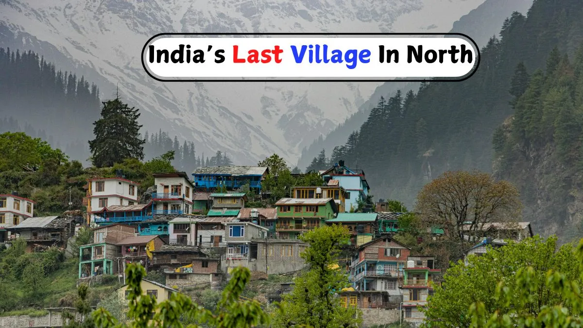 Which Is The Last Village Of India In The North? Know Interesting ...