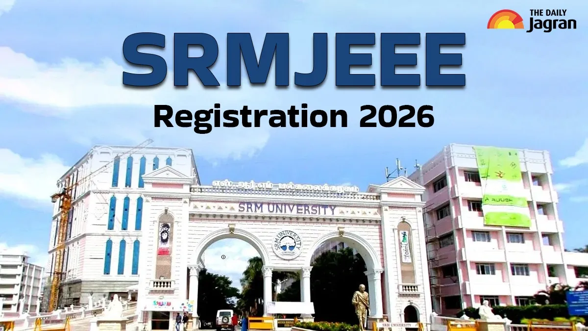 SRMJEEE 2026 Registration Begins At srmist.edu.in; How To Apply, Exam ...