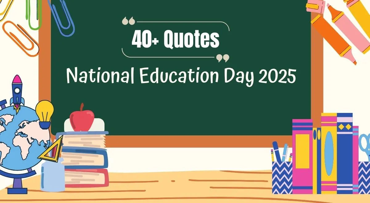 National Education Day 2025: 40+ Inspiring Quotes To Celebrate The ...
