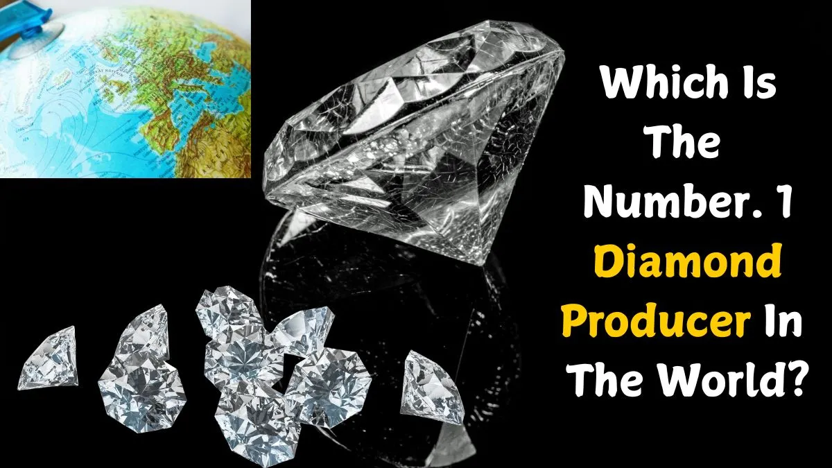 Do You Know Which Country Is The World’s No.1 Diamond Producer? Find ...
