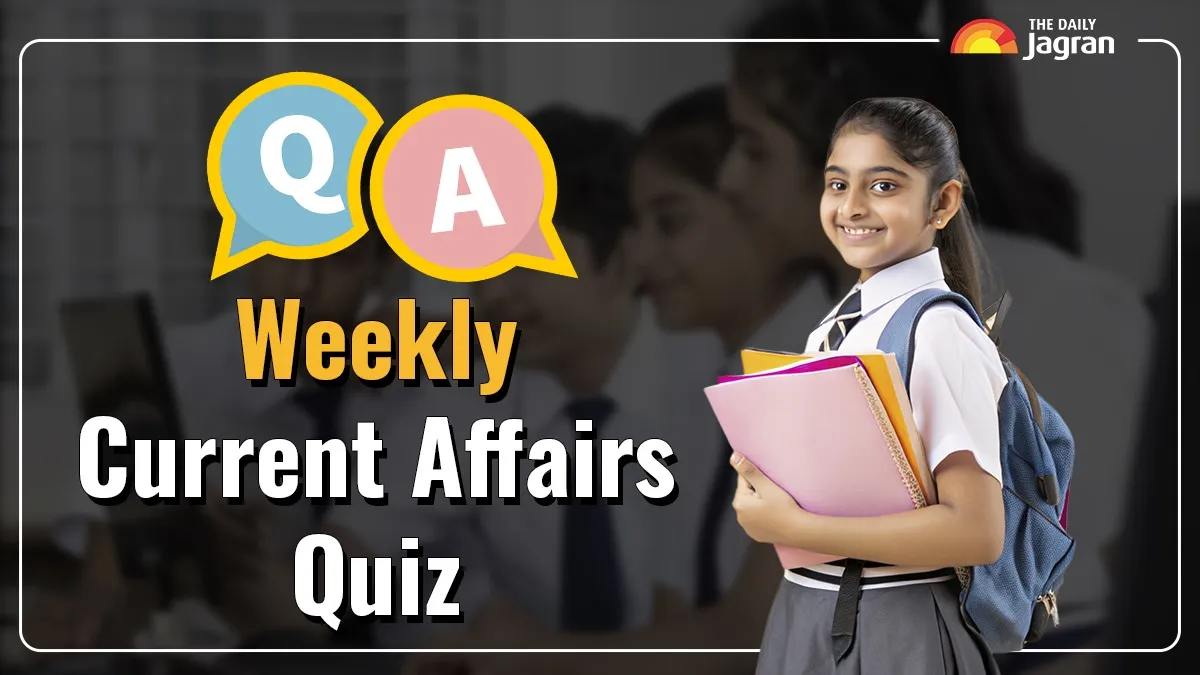 Weekly Current Affairs Quiz: Check Top 10 Questions With Answers For ...