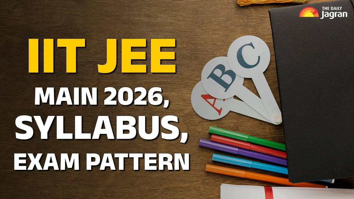 IIT JEE Main 2026: Check Out Complete Syllabus, Exam Pattern And ...