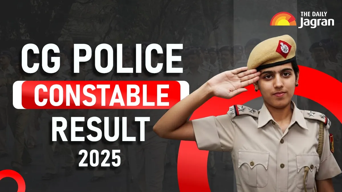 CG Police Constable Result 2025 OUT: Check Trade Test And PET Scorecard ...