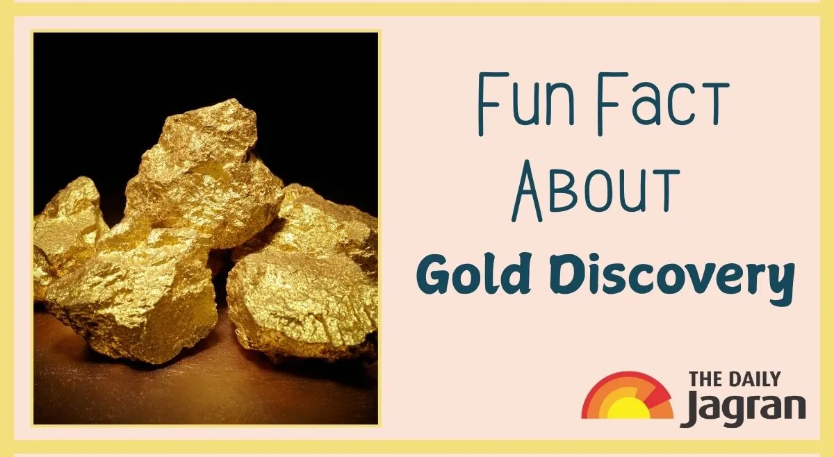 Did You Know When And How Gold Was Discovered?- Here’s The Exciting Fun ...