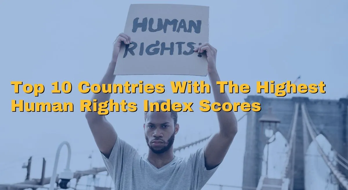 Top 10 Countries With The Highest Human Rights Index Scores In The ...