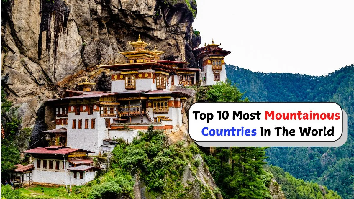 Top 10 Most Mountainous Countries In The World| International Mountain ...