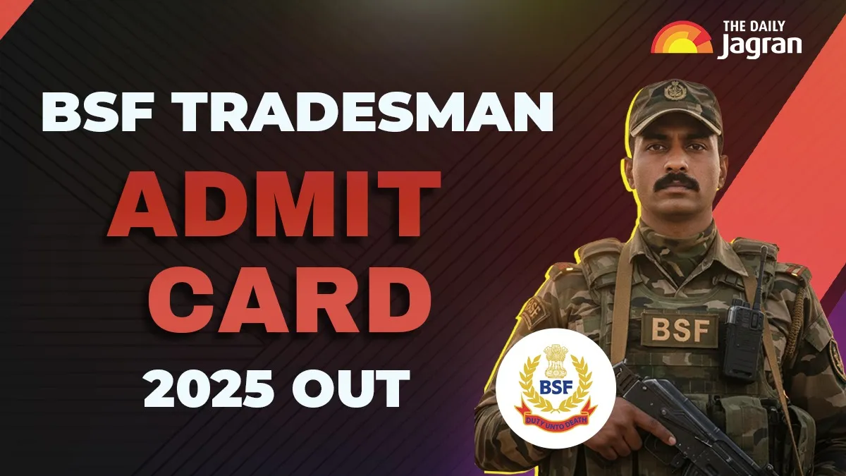 BSF Tradesman Admit Card 2025 Released: Here’s How To Check, Direct Link