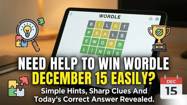 Need Help To Win Wordle December 15 Easily? Simple Hints, Sharp Clues ...